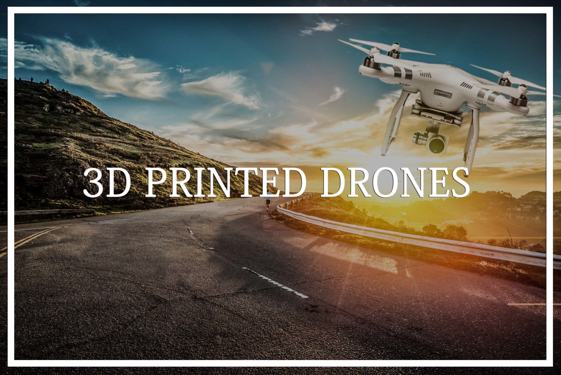 3D Printed Drones: All You Need to Know – Outstanding Drone